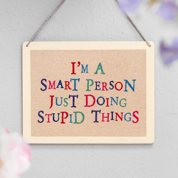 East of India Smart Person Just Doing Stupid Things Wobbly Word Sign ...